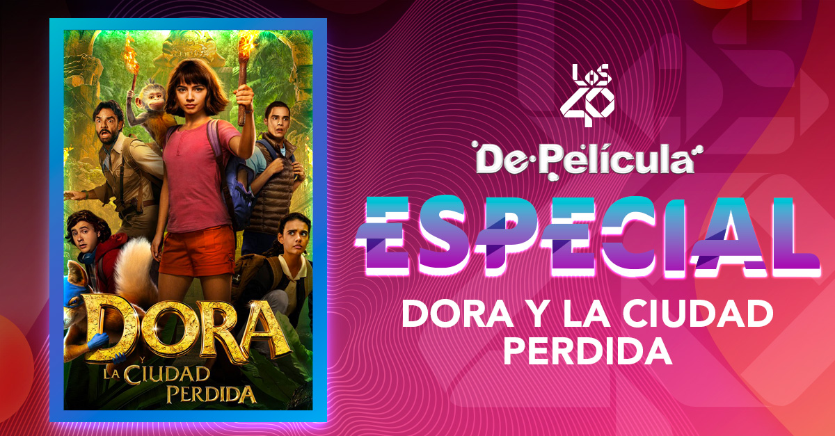 LOS40 – Dora y la ciudad perdida