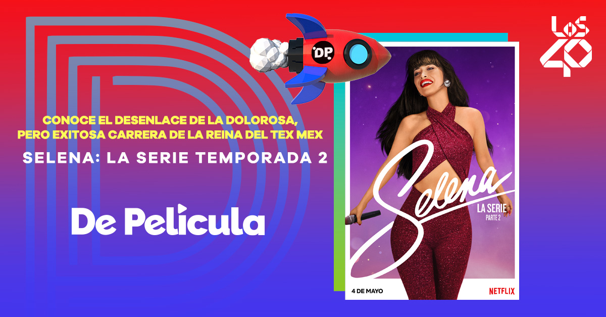 LOS40 – Selena: La Serie Temporada 2