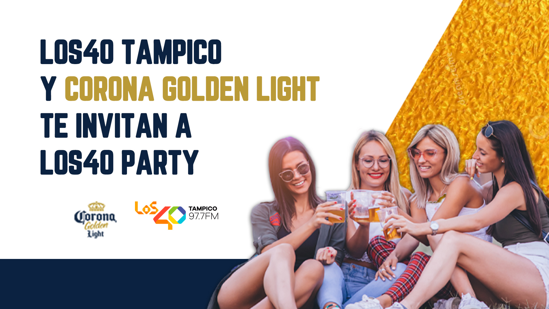 LOS40 Tampico y Corona Golden Ligth te invitan a LOS40 Party